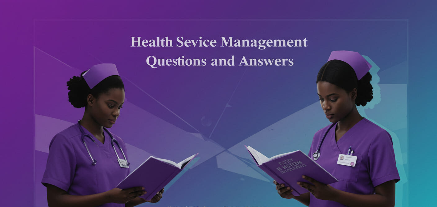 Health Service Management questions and answers - Nurses Revision